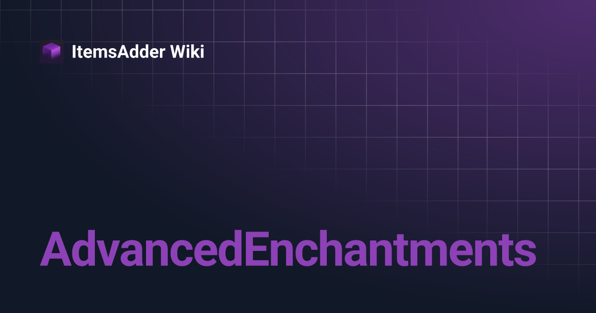 AdvancedEnchantments | ItemsAdder Wiki