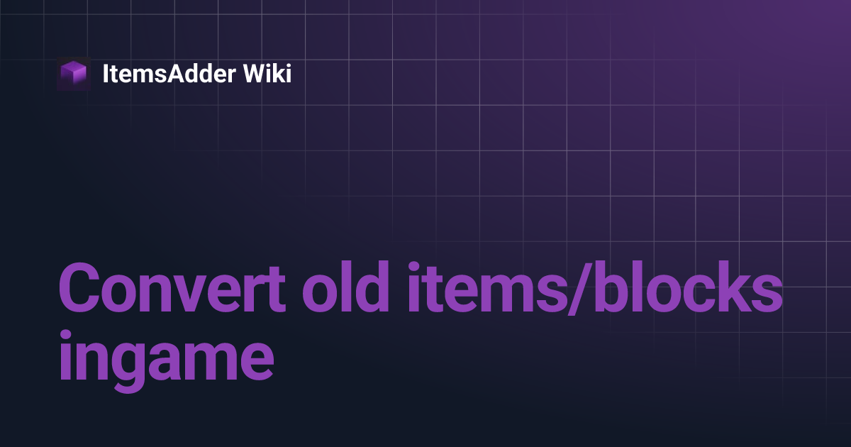 Convert old items/blocks ingame | ItemsAdder Wiki