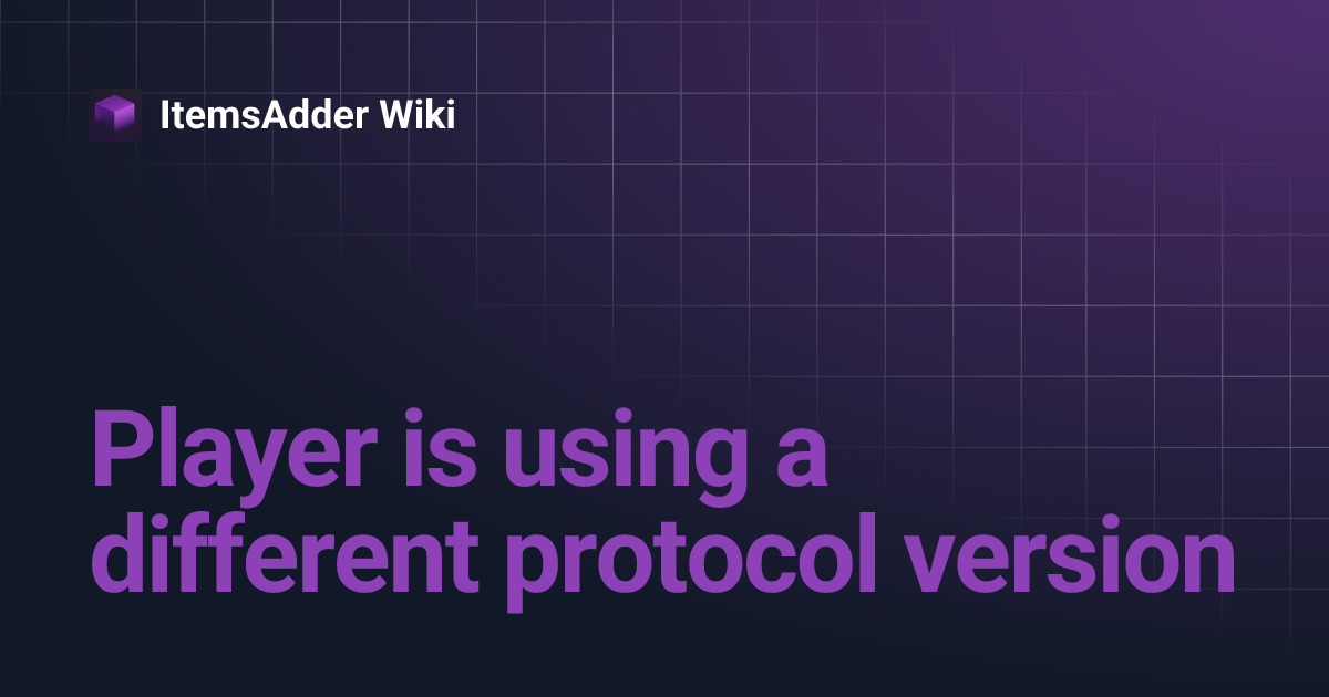 Player is using a different protocol version | ItemsAdder Wiki
