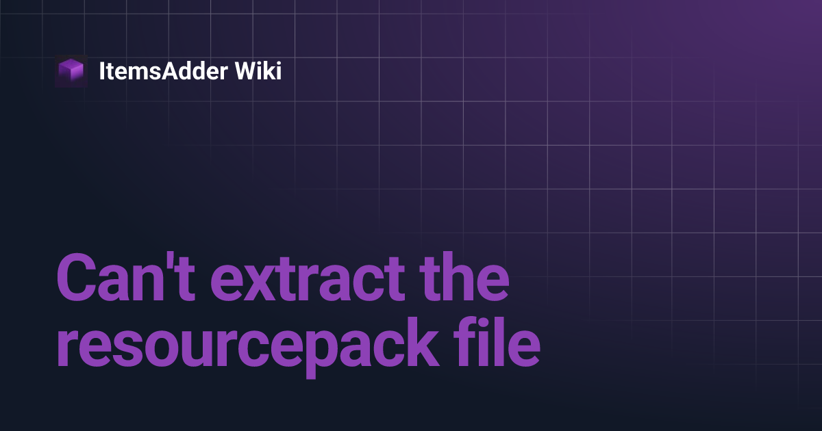Can't extract the resourcepack file | ItemsAdder Wiki