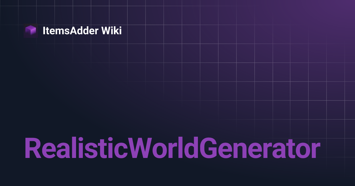 RealisticWorldGenerator | ItemsAdder Wiki