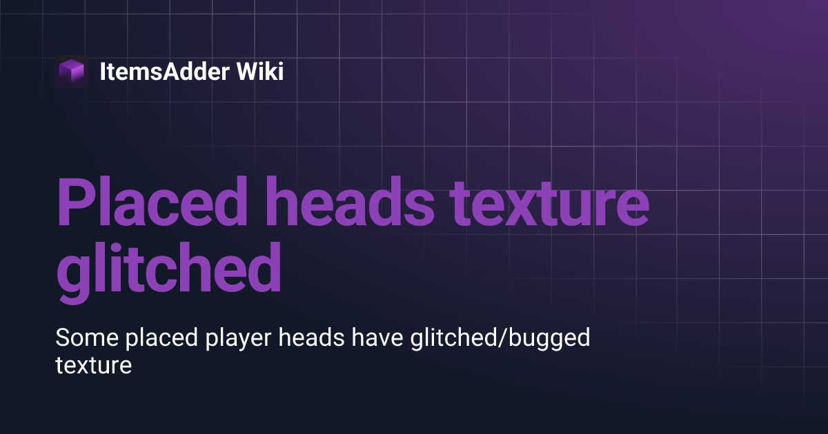 Placed heads texture glitched | ItemsAdder Wiki