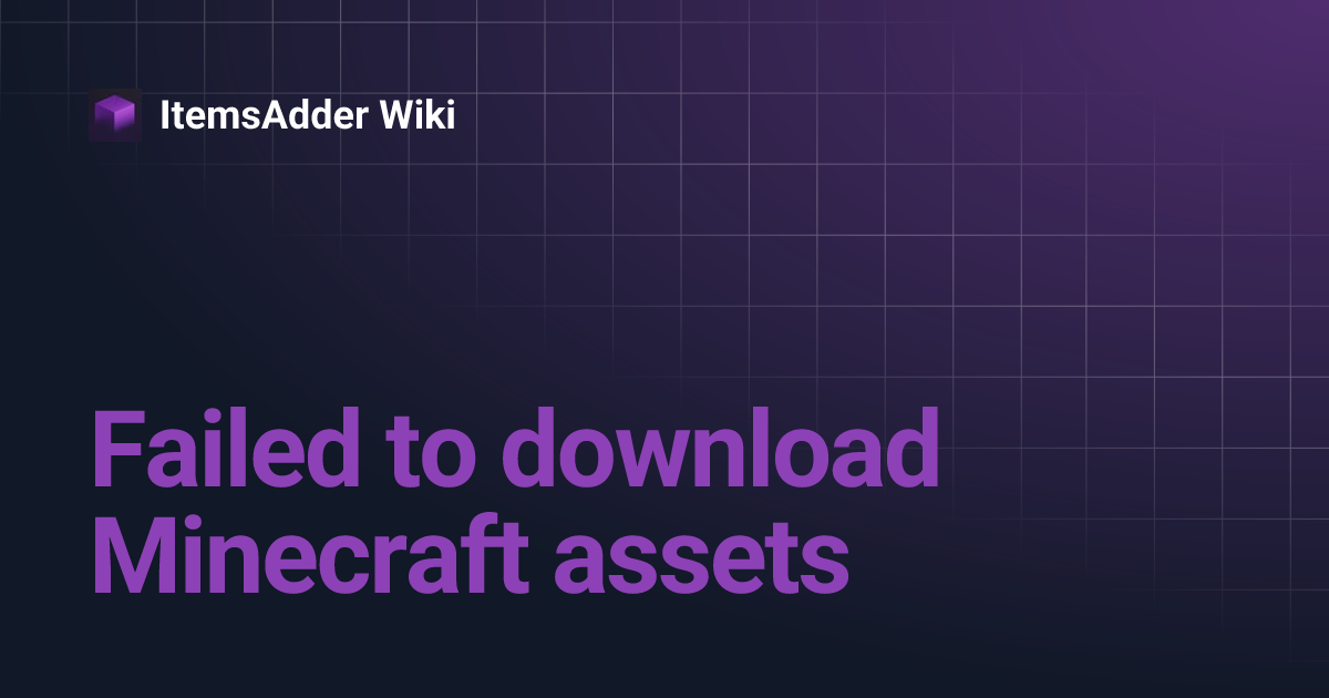 Failed to download Minecraft assets | ItemsAdder Wiki