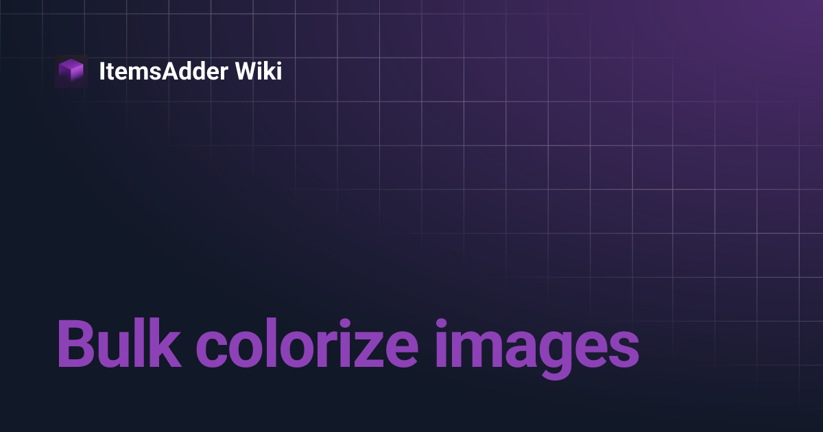 Bulk colorize images | ItemsAdder Wiki