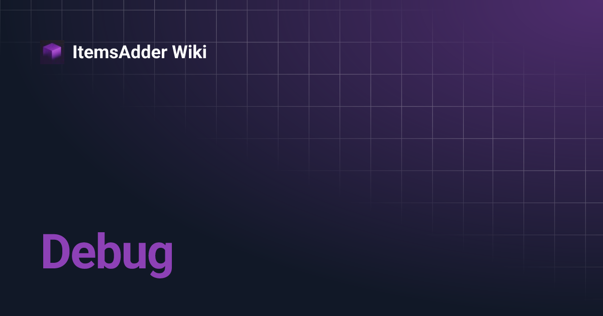 Debug | ItemsAdder Wiki
